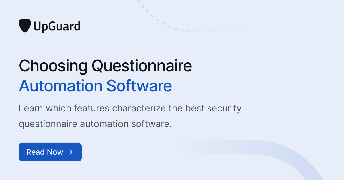 Choosing Security Questionnaire Automation Software | UpGuard